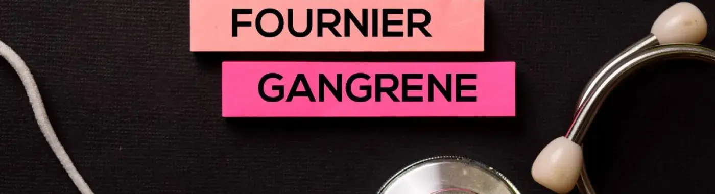 Fournier's Gangrene - Causes, Symptoms and Treatment